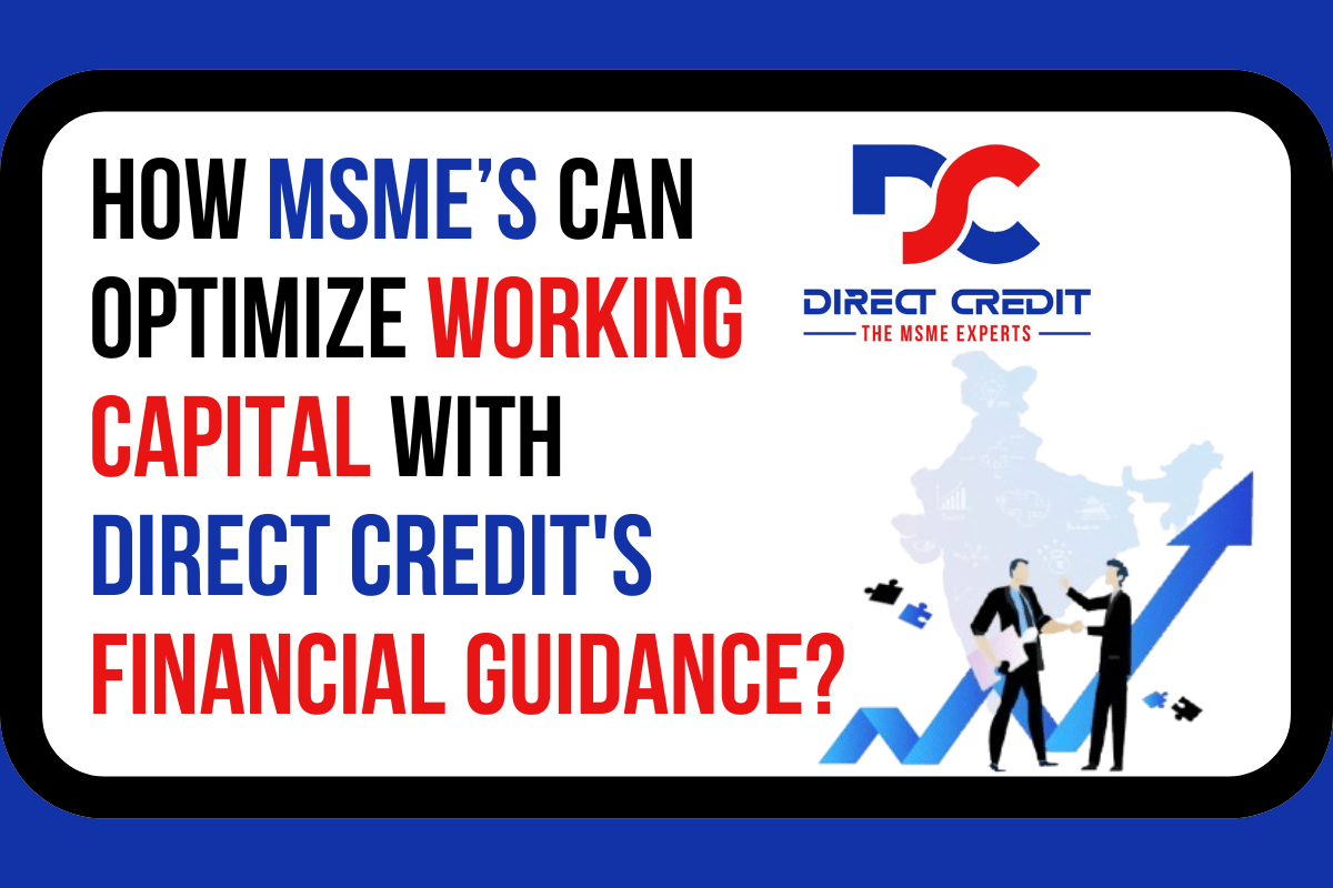 How MSMEs Can Optimize Working Capital with Direct Credit's Financial ...